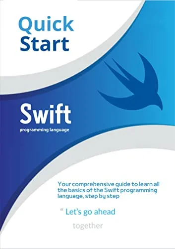Swift 编程语言:学习 Swift 编程语言所有基础知识的综合指南 Swift Programming Language Your Comprehensive Guide To
