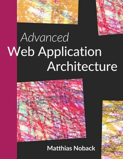 Leanpub 高级 Web 应用程序体系结构 Advanced Web Application Architecture 个人学习笔记
